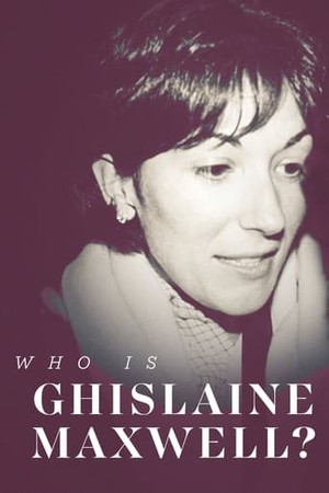 Where to watch Who Is Ghislaine Maxwell? | Watch in Canada
